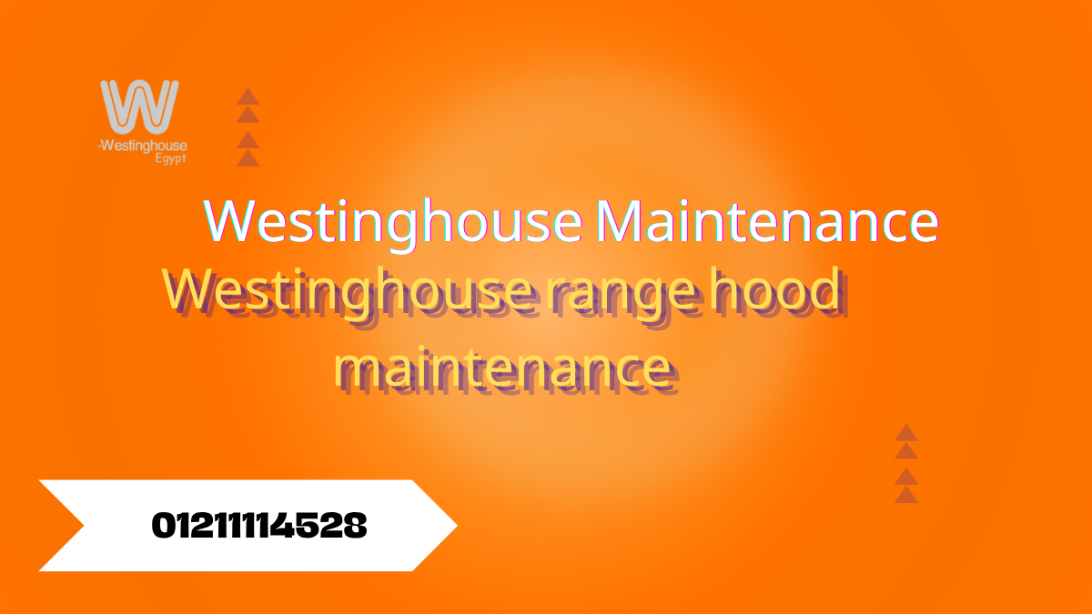 Westinghouse Kitchen Hood Maintenance in Cairo & New Cities, Egypt ...